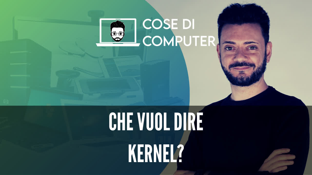 Che vuol dire kernel? - Cose di computer