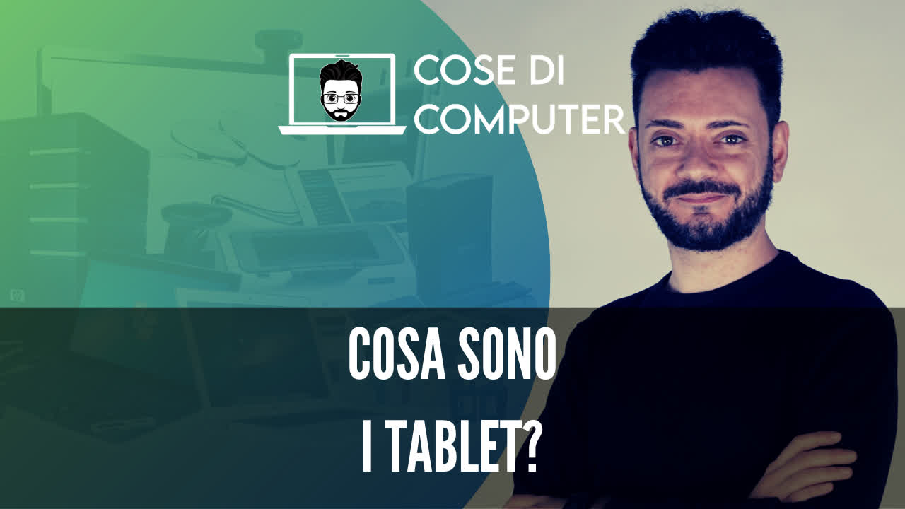Cos'è un tablet, spiegato semplice? - Cose di computer