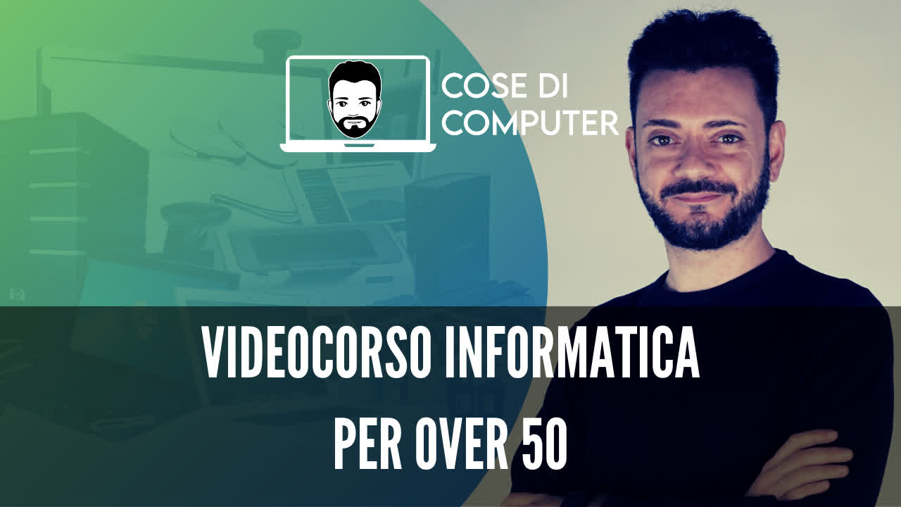 Corso Informatica per Over 50 - Cose di computer