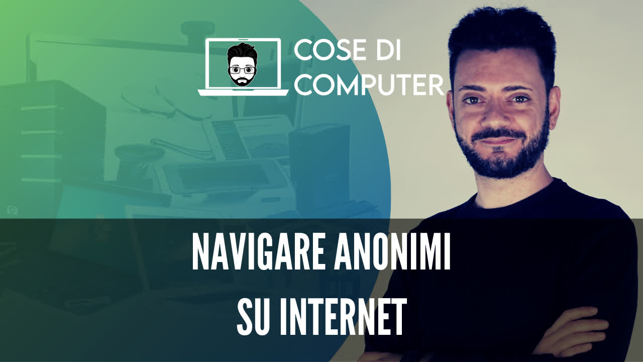 Navigare anonimi su internet - Cose di computer