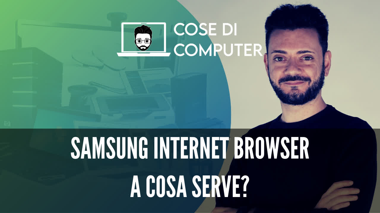 Samsung internet browser: cos'è e a cosa serve - Cose di computer